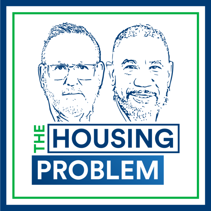The Housing Problem - with Housing Experts Rafael Cestero and Kirk Goodrich
